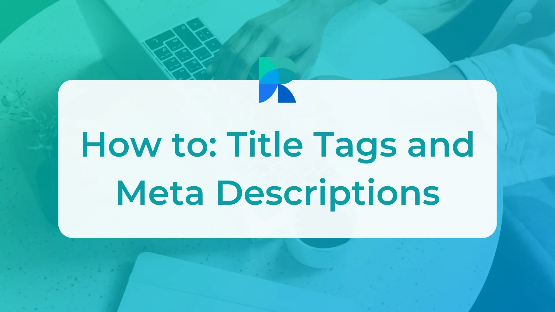 How to Write Title Tags and Meta Descriptions That Drive Clicks ...